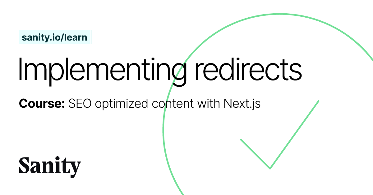 Implementing Redirects Seo Optimized Content With Nextjs Sanity Learn