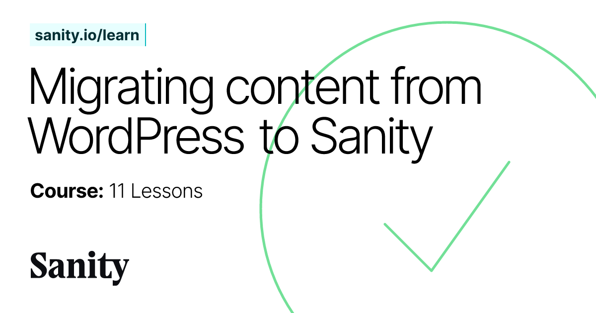 WordPress to Sanity Migration | Migrate to Headless CMS | Sanity Learn